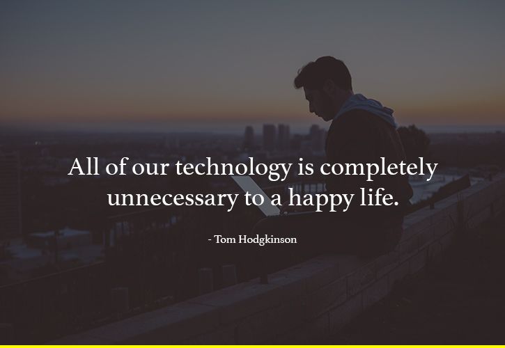 13 Quotes That'll Make You Realize The Dark Side Of Our Dependence On ...