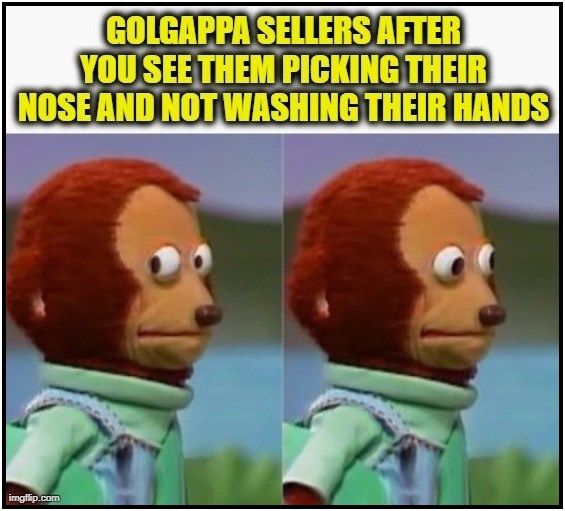 Golgappa:You mention the words ‘dislike’ and ‘golgappas’ in the same ...