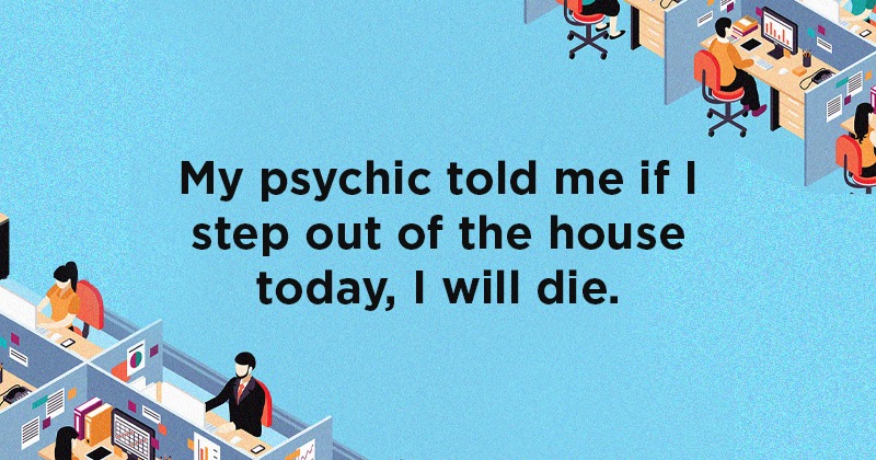 People Recall The Most Random Excuses They’ve Made To Get Out Of Work