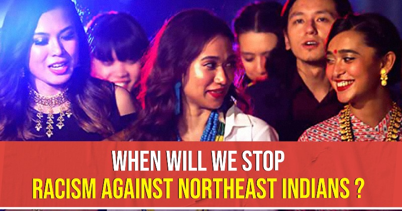 When Will We Stop Racism Against Northeast Indians?
