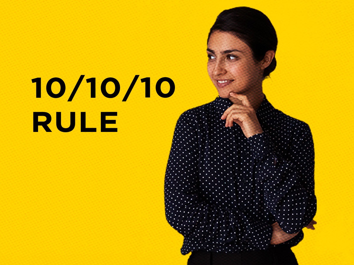 Use 10-10-10 Rule For Making Decisions