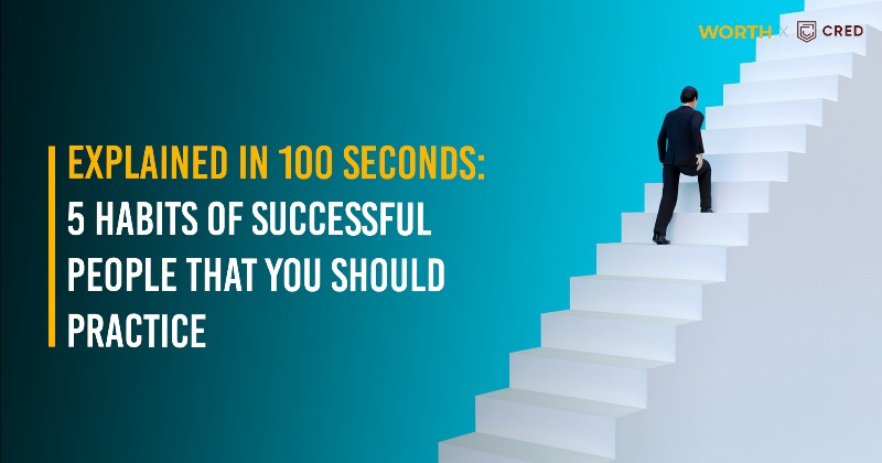 Explained In 100 Seconds: 5 Habits Of Successful People That You Should ...