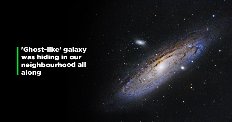 Indian Astronomers Discover A 'Ghost-Like' Galaxy Hiding In Our Cosmic ...
