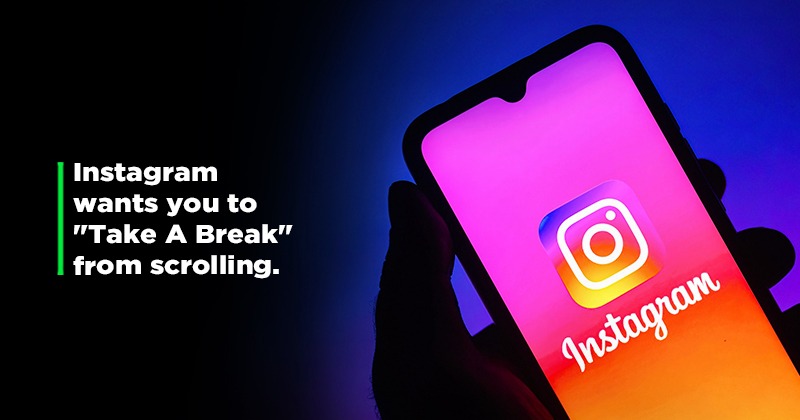 Instagram Introduces 'Take A Break' Feature To Limit Endless Scrolling ...
