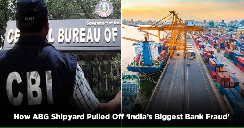 Nearly ₹23,000 Crore Debt, 5 Years & 28 Banks: How ABG Shipyard Pulled Off ‘India’s Biggest Bank ...