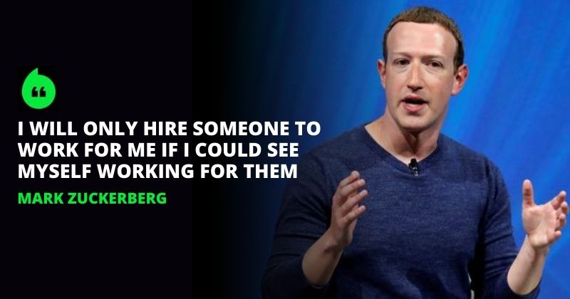 Mark Zuckerberg Hires Only Those People Who He Would Work For