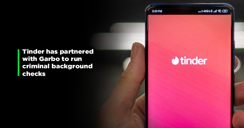 Tinder Will Let Users Perform Background Checks On Their Potential Dates