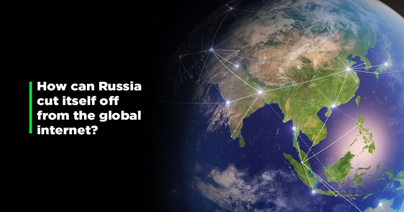 Russia Wants To Cut Itself Off From The Global Internet: Here's How