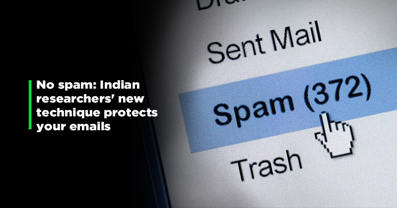 Indian Researchers Create Impressive Model That Filters Dangerous Spam ...