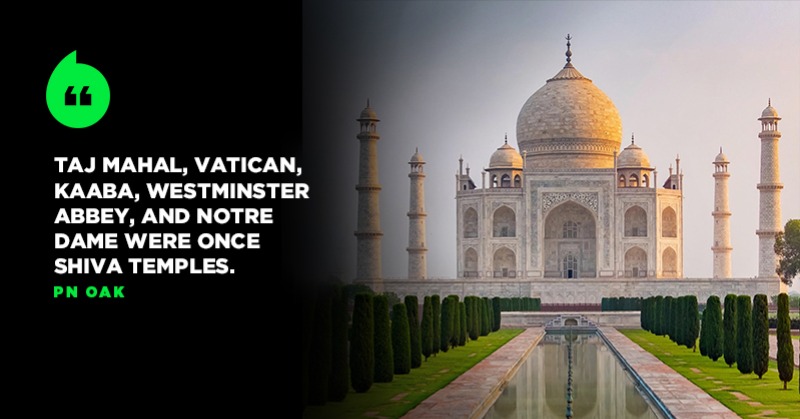How One Man PN Oak, Started The 'Taj Mahal Is Tejo Mahalaya' Conspiracy ...