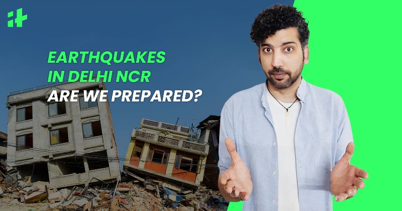 Earthquakes In Delhi NCR - Are We Prepared?