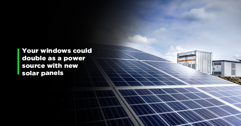 New Transparent Solar Panels Could Turn Your Windows Into Power Source