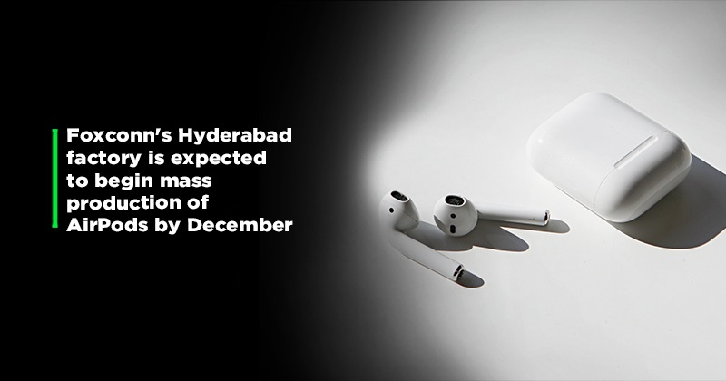 Apple's AirPods To Be Manufactured In India At Foxconn's Hyderabad Factory