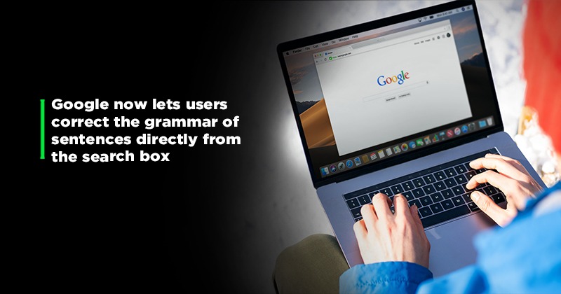 Google Search Introduces Grammar-Checking Feature To Perfect Your Sentences
