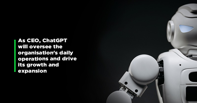 Organisation Appoints ChatGPT AI Bot As Its CEO, Calls It ...