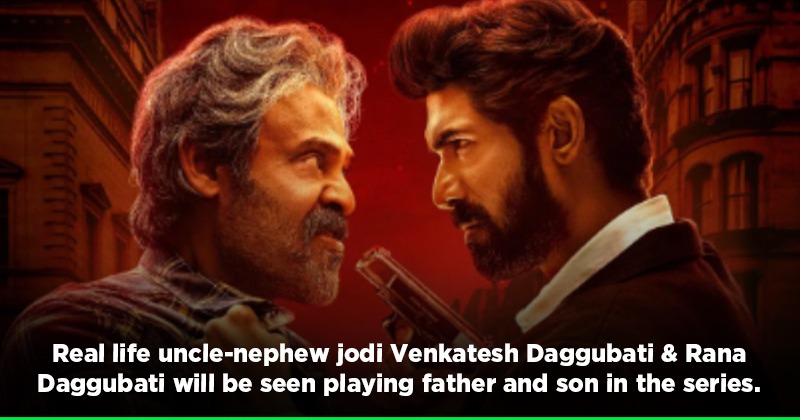 All You Need To Know About Rana & Venkatesh Daggubati's Intriguing OTT ...