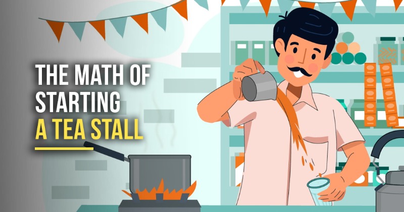 What Is The Math Of Starting A Tea Stall?