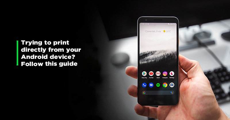 How To Print Documents Directly From Your Android Smartphone Or Tablet