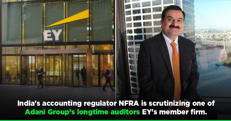 Why Adani Group's Longtime Auditor EY Has Been Put Under Scrutiny