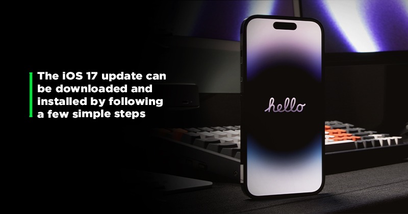 A Guide To Downloading And Installing The Latest iOS 17 Update On Your ...