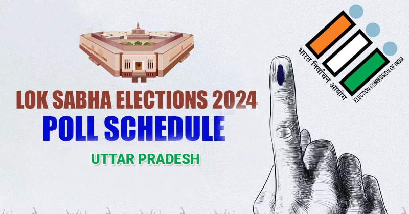 UP Lok Sabha Elections 2024 Dates: Check Constituency-Wise Full Schedule