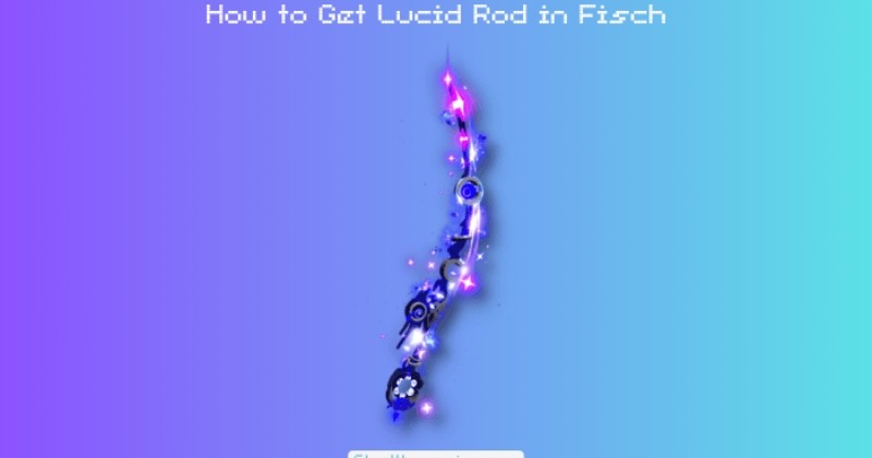 How to get the Lucid Rod in Fisch (Roblox) — crafting guide & material list