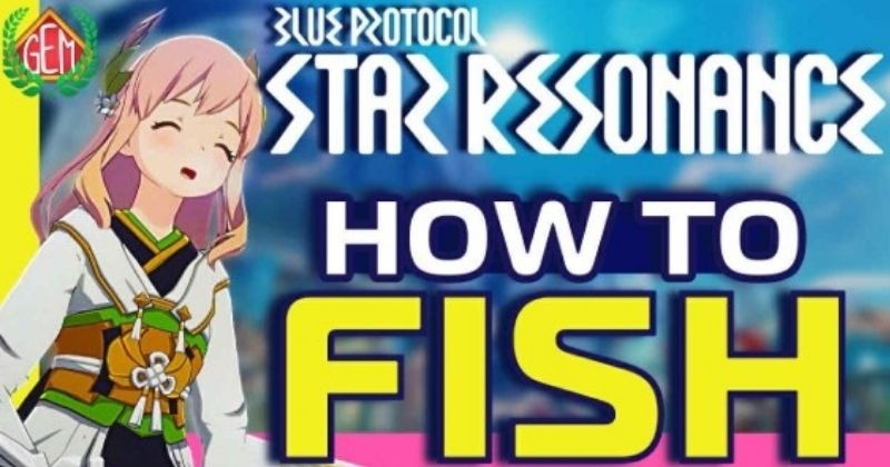 Blue Protocol Star Resonance: Best Bait, Poles & Fish