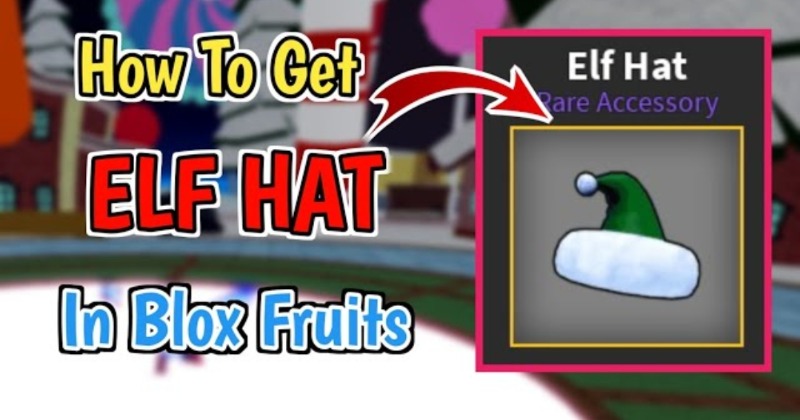 Complete Blox Fruits Elf Hat Guide: Location, Candy, Bonuses