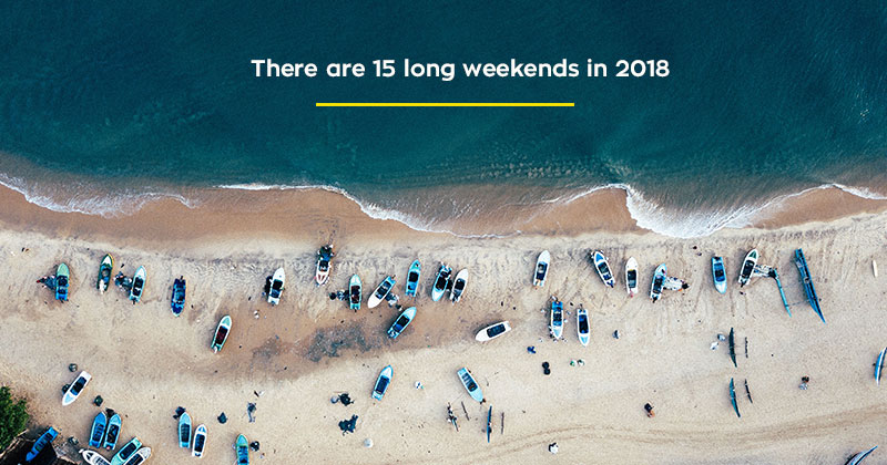 Start Planning! 2018 Promises 15 Long Weekends Which Means A Lot Of ...