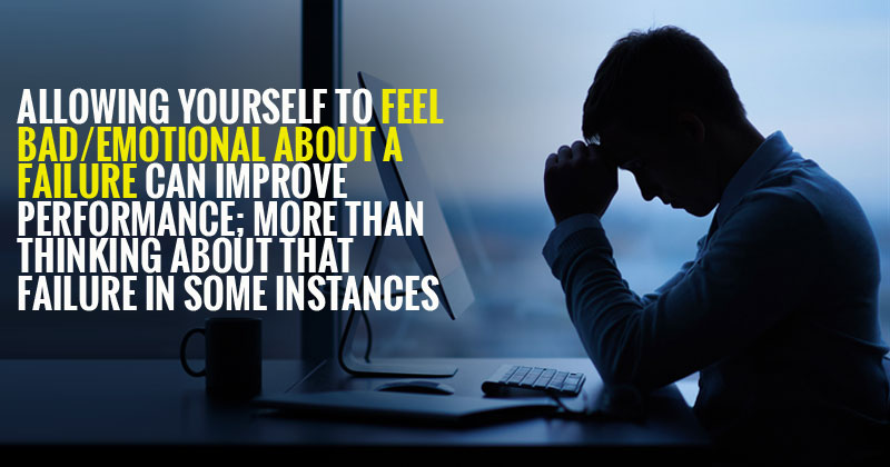 Why Getting Emotional After A Failure Helps You Come Back Stronger And ...