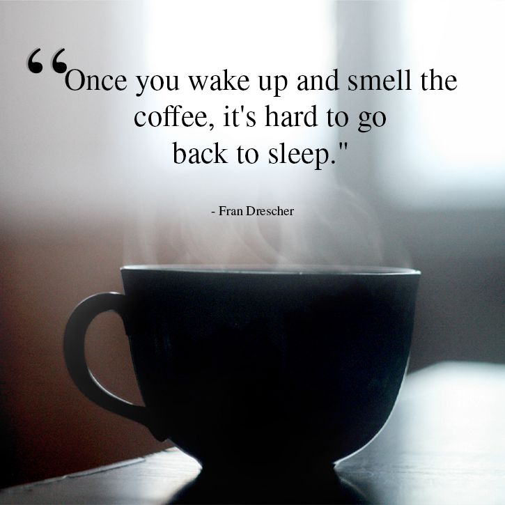 13 Caffeinated Quotes For Coffee People Who Can't Go A Day Without ...