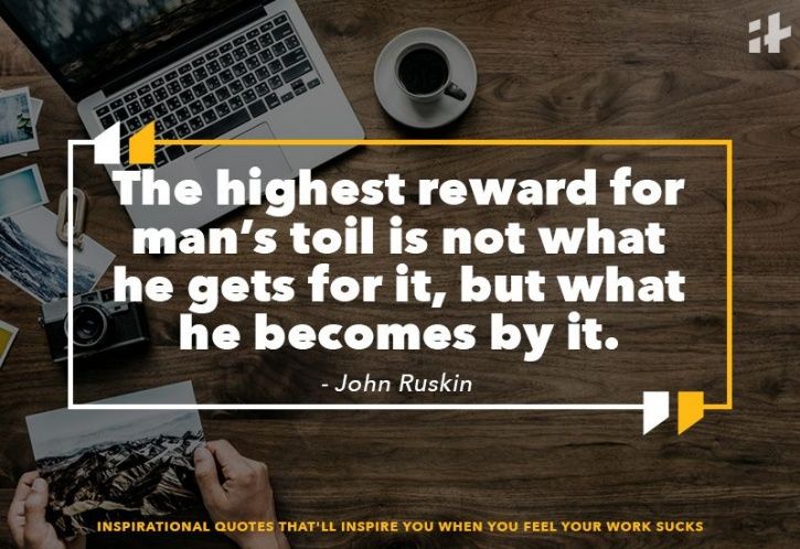 11 Inspirational Quotes To Inspire You If You Feel Your Work Sucks