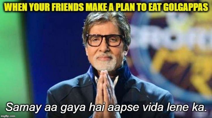 You mention the words ‘dislike’ and ‘golgappas’ in the same sentence ...